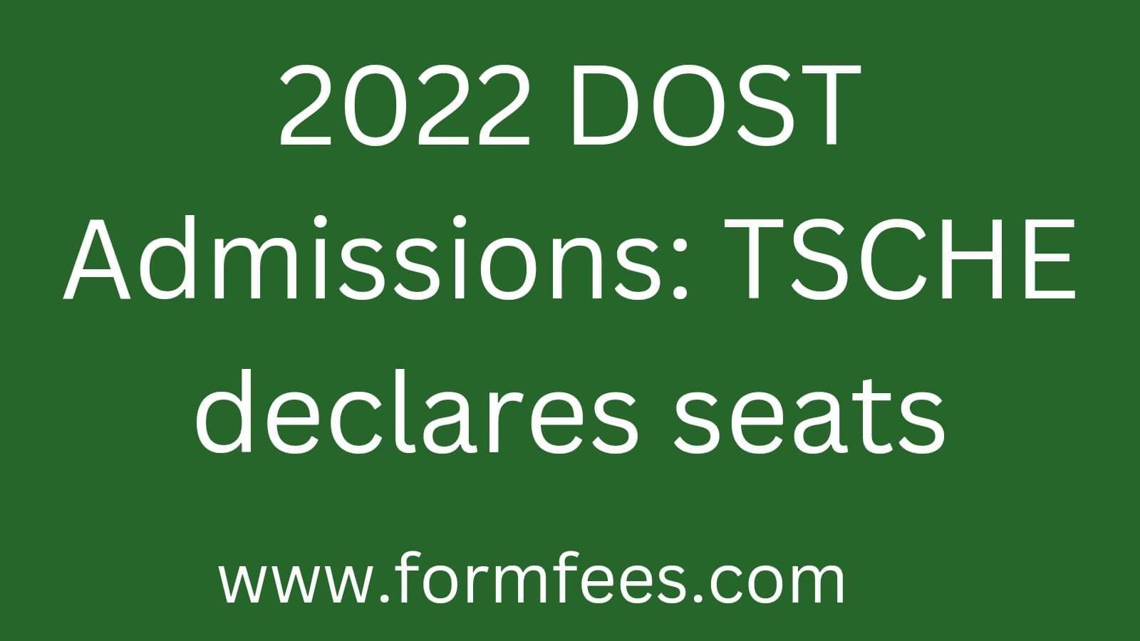 2022 DOST Admissions: TSCHE declares seats – Formfees