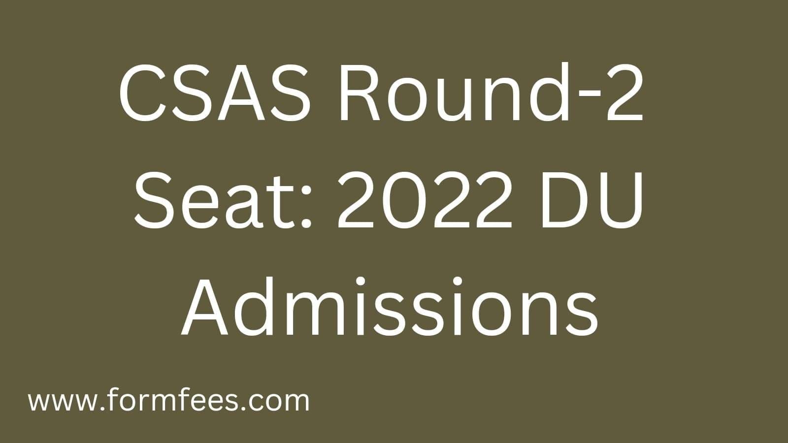 CSAS Round-2 Seat: 2022 DU Admissions – Formfees