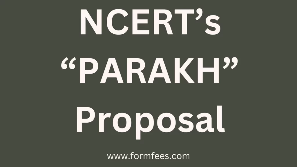 NCERT’s “PARAKH” Proposal – Formfees