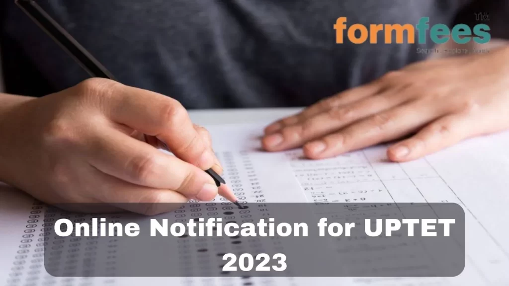 Online Notification for UPTET 2023 – Formfees