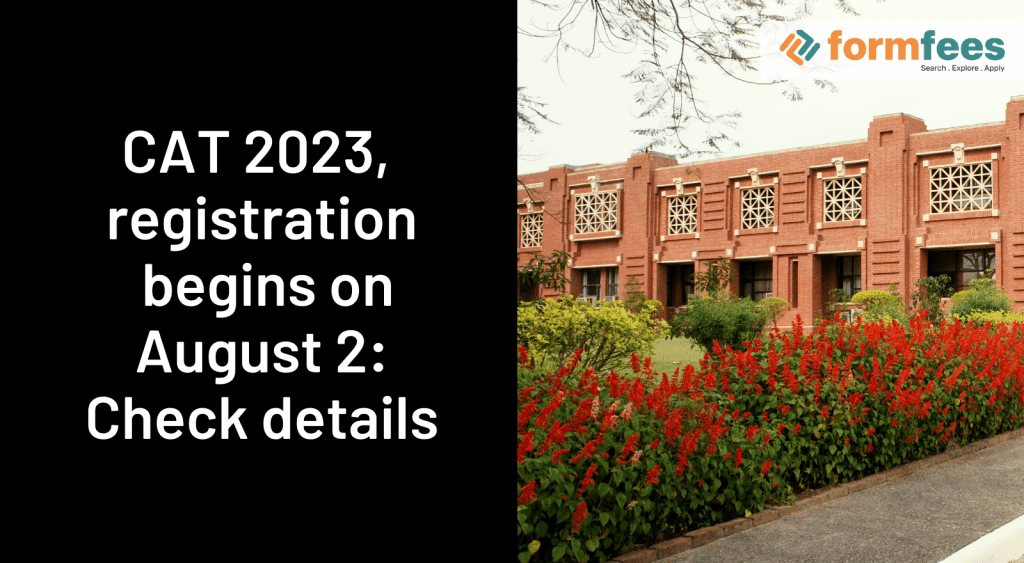 CAT 2023, registration begins on August 2: Check details – Formfees