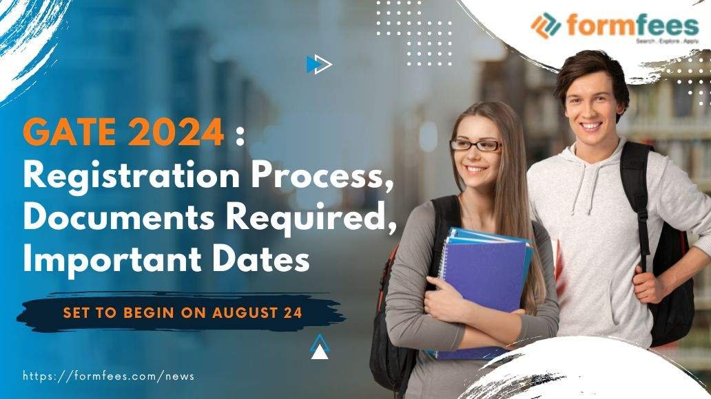 GATE 2024: Registration Process Set To begin On August 24, Documents ...