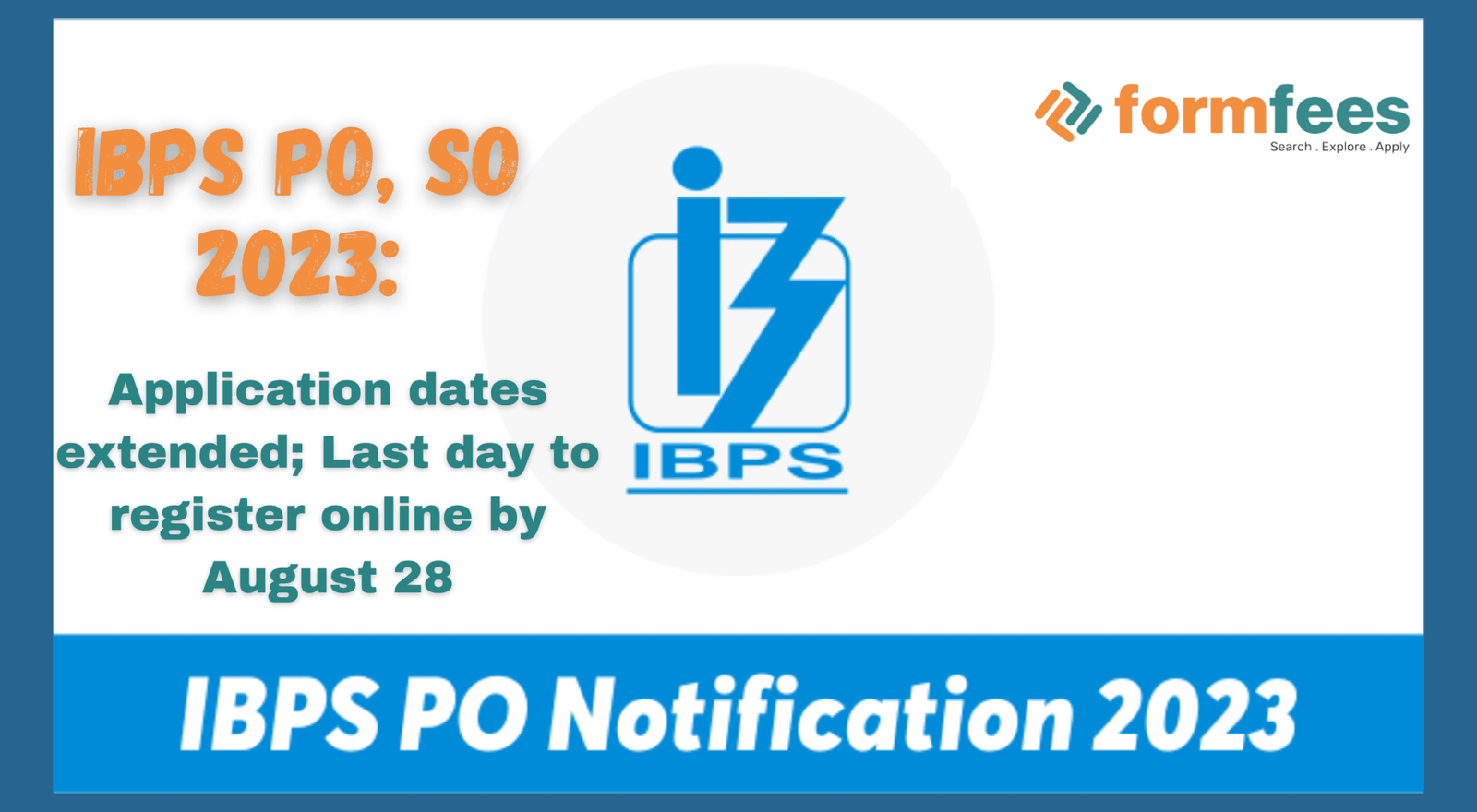 IBPS PO, SO 2023: Application Dates Extended, Last Day To Register ...