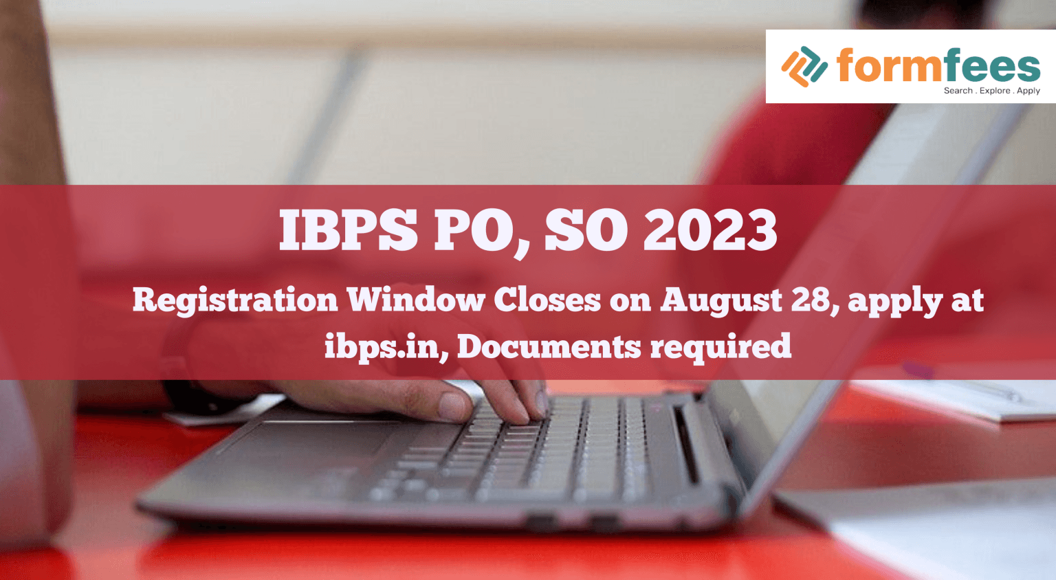 IBPS PO, SO 2023: Registration Window Closes on August 28, Apply at ...