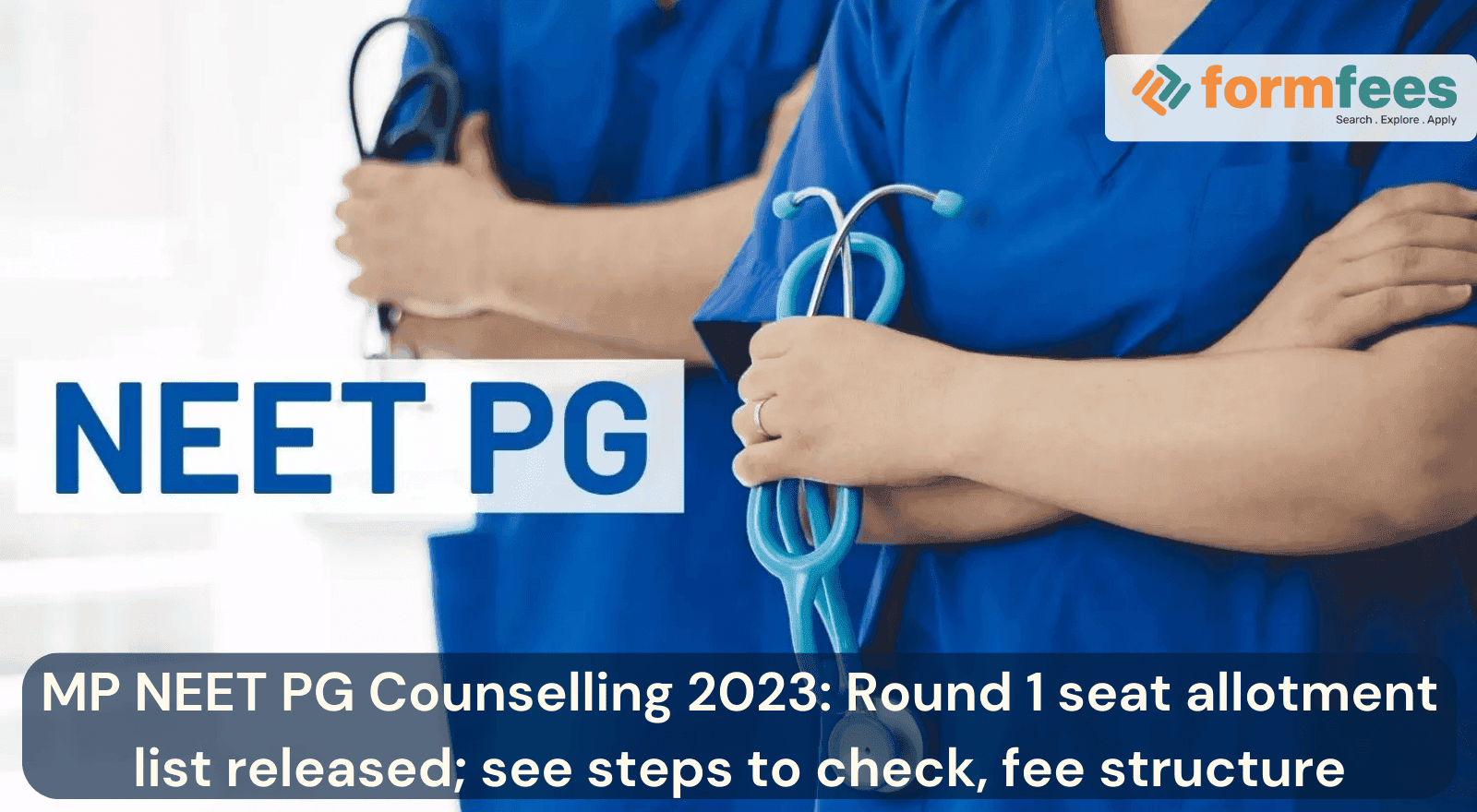 MP NEET PG Counselling 2023: Round 1 seat allotment list released; see steps to check, fee ...