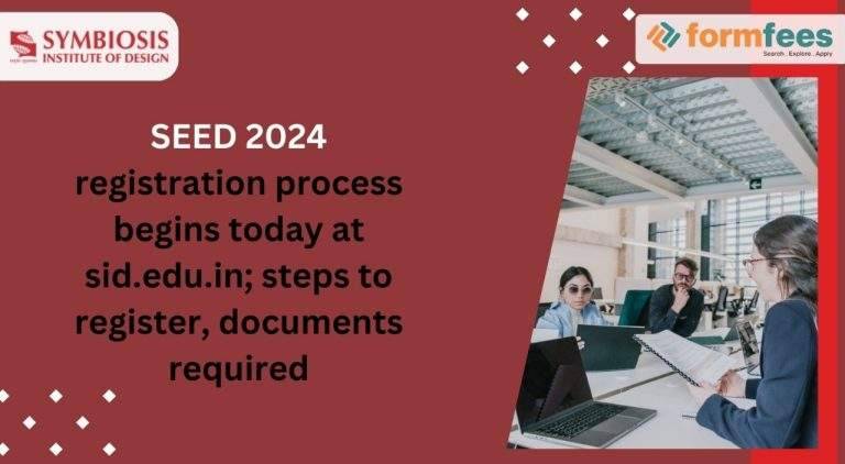 SEED 2024 Registration Process Begins Today at sid.edu.in, Steps to ...