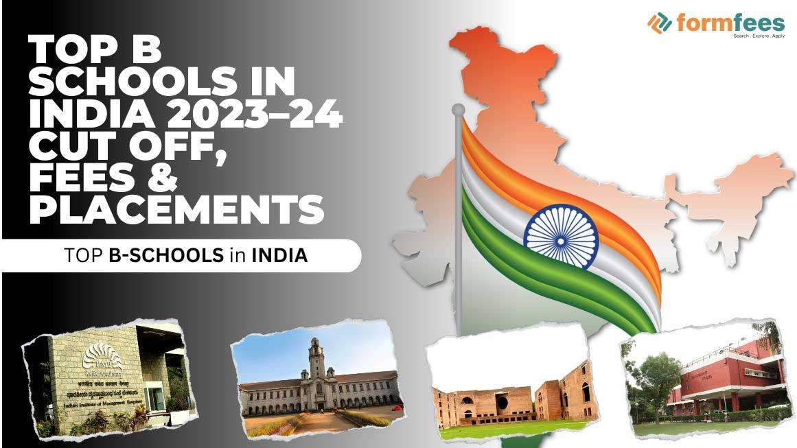 Top B Schools in India 2023–24 Cut off, Fees & Placements – Formfees