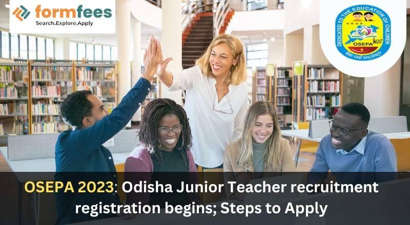 OSEPA 2023: Odisha Junior Teacher Recruitment Registration Begins ...