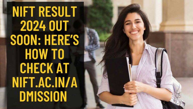 NIFT Result 2024 OUT soon: Here’s how to check at nift.ac.in/admission ...