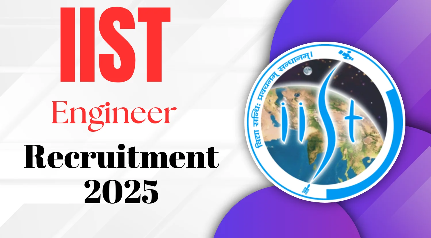 IIST Engineer Recruitment 2025 Notification Out, Apply Online Now ...