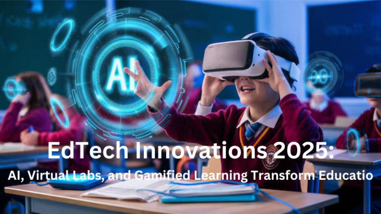 EdTech Innovations 2025: AI, Virtual Labs, and Gamified Learning Transform Education – Formfees