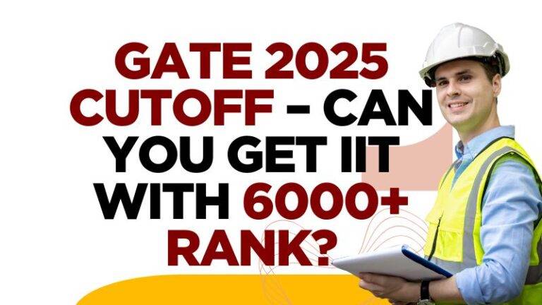 GATE 2025 Cutoff: Can You Get IIT Admission with 6000+ Rank? Check PSU ...