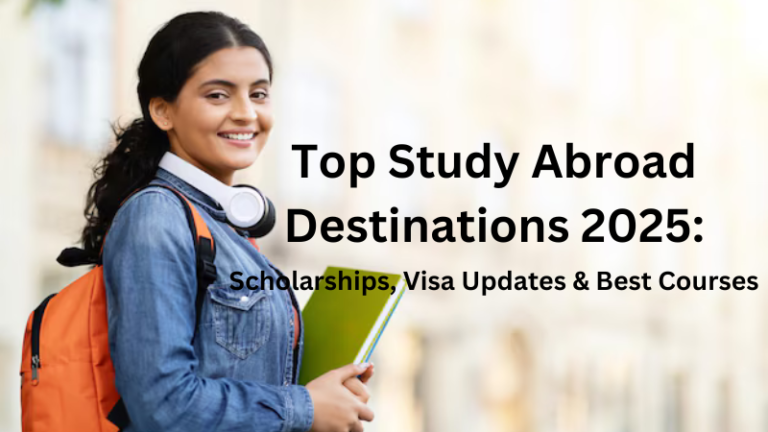 Top Study Abroad Destinations 2025: Scholarships, Visa Updates & Best ...