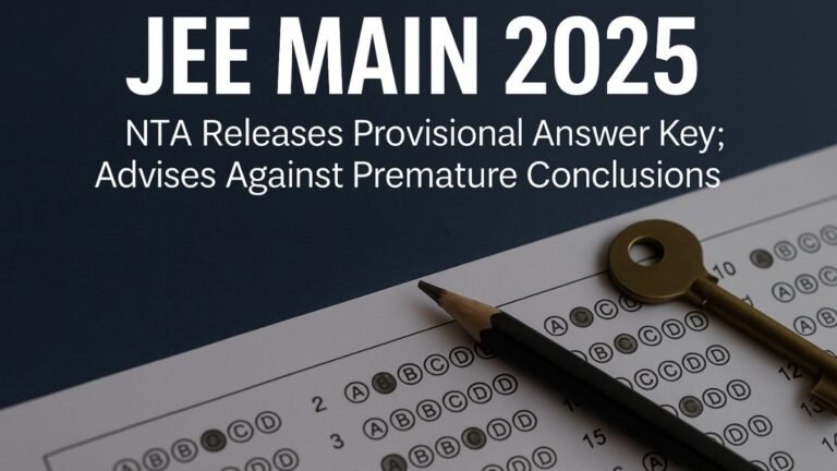 JEE Main 2025: NTA Releases Provisional Answer Key; Advises Against ...
