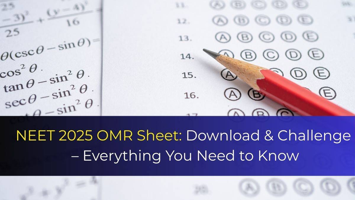 Breaking News NEET 2025 OMR Sheet: All You Need to Know! – Formfees