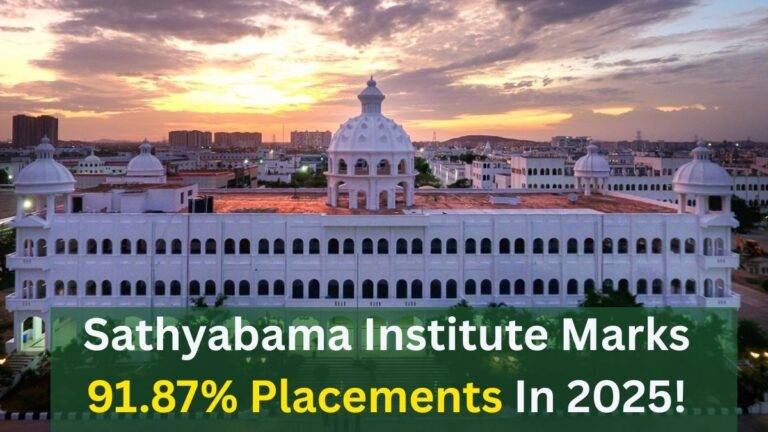 Sathyabama Institute Marks 91.87% Placements In 2025! – Formfees