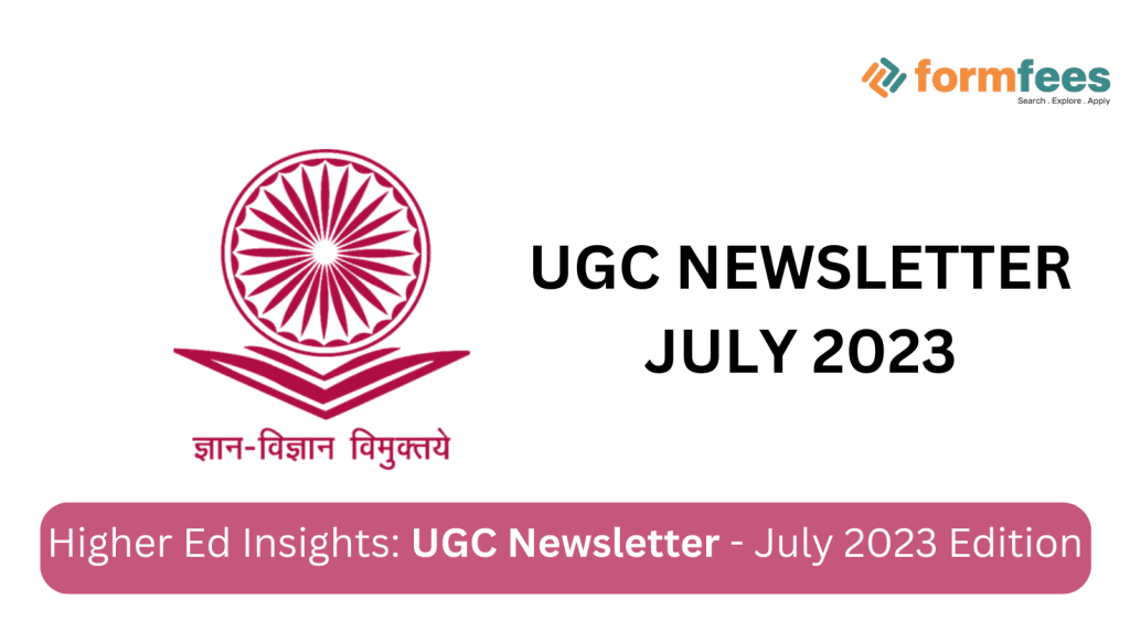 Higher Ed Insights: UGC Newsletter – July 2023 Edition – Formfees