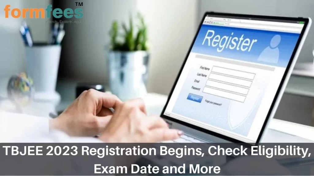 TBJEE 2023 Registration Begins, Check Eligibility, Exam Date and More – Formfees